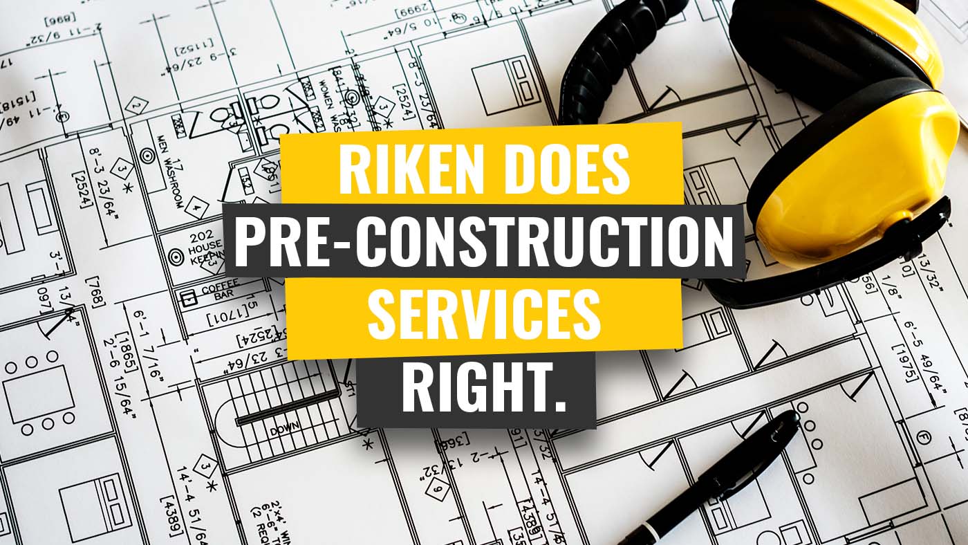 Pre-Construction - Riken Construction